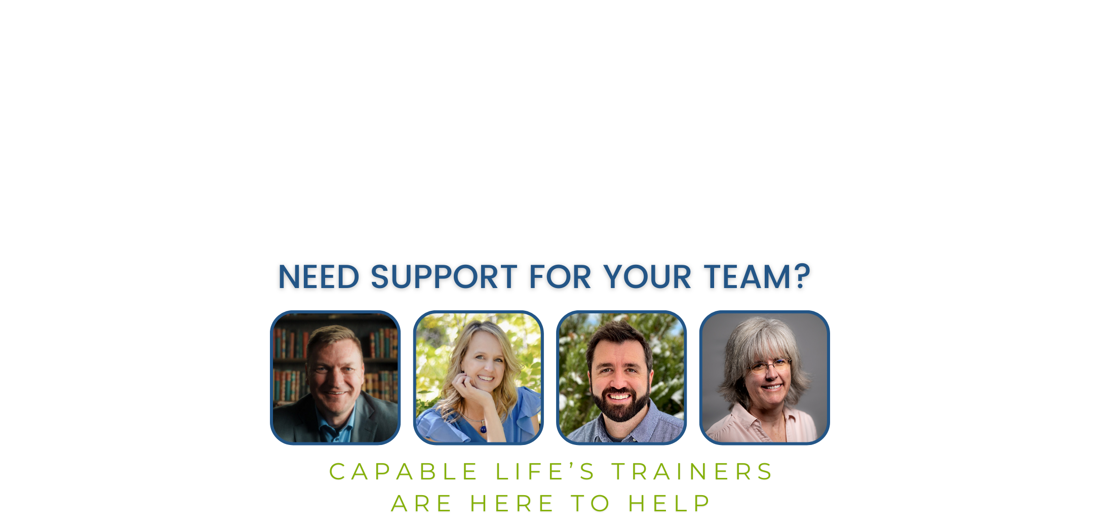 Need Support for Your Team? Capable Life’s Trainers Are Here to Help